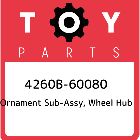 4260B-60080 Toyota Ornament sub-assy, wheel hub 4260B60080, New Genuine ...