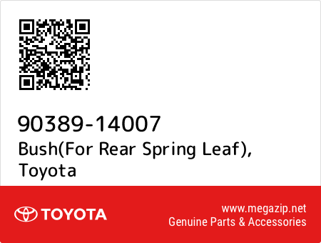 90389-14007 - Bush(For Rear Spring Leaf), Toyota OEM | Megazip.net